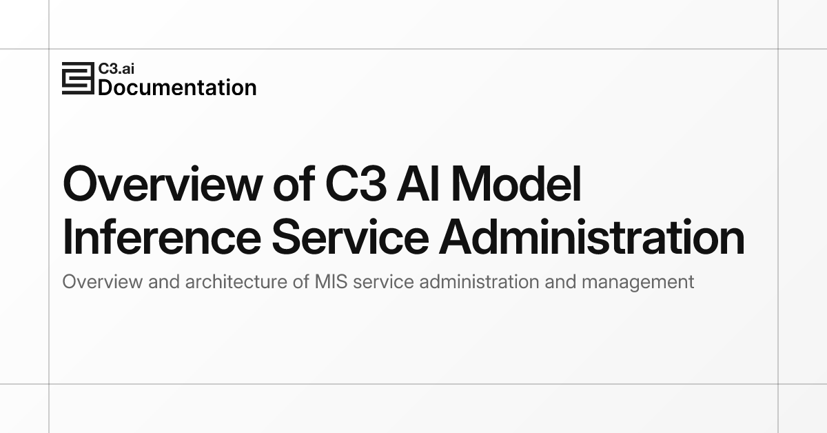 Overview of C3 AI Model Inference Service Administration | C3 AI ...
