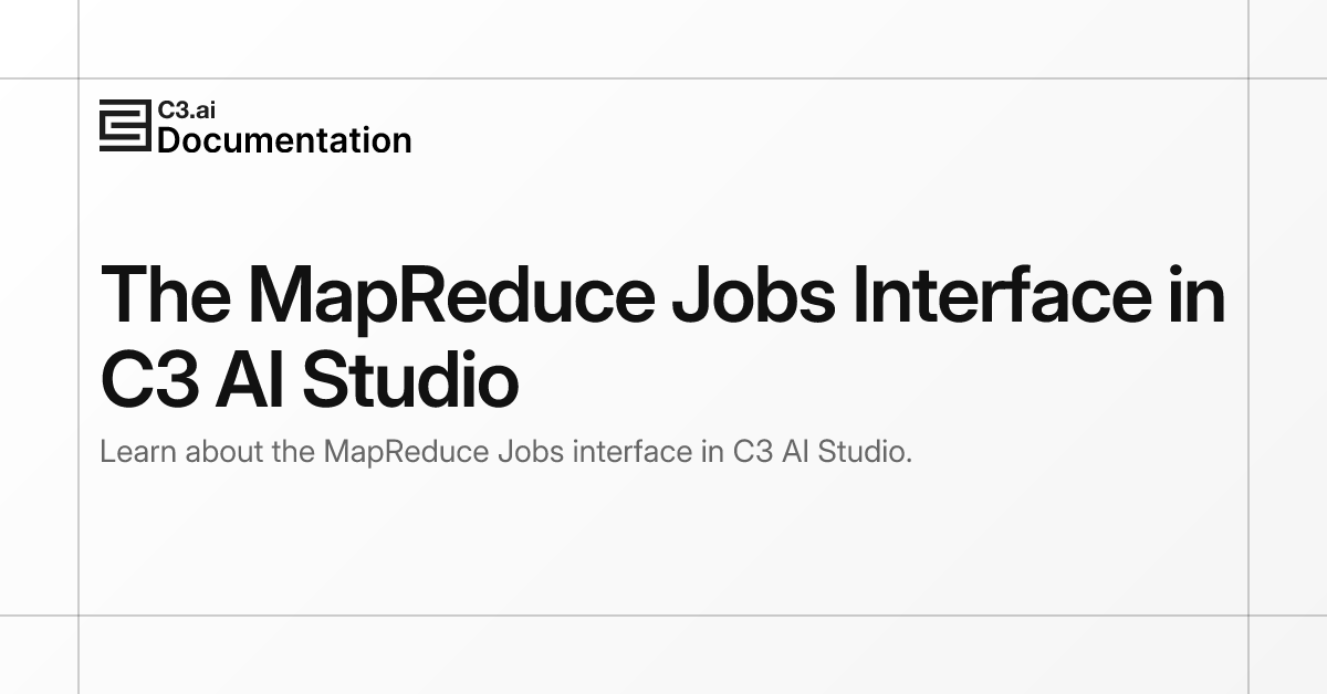 The MapReduce Jobs Interface in C3 AI Studio | C3 AI Documentation